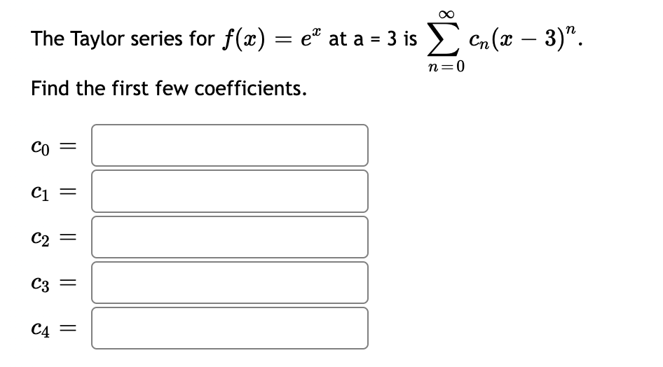 Solved The Taylor series for f(x)=ex at a=3 is | Chegg.com