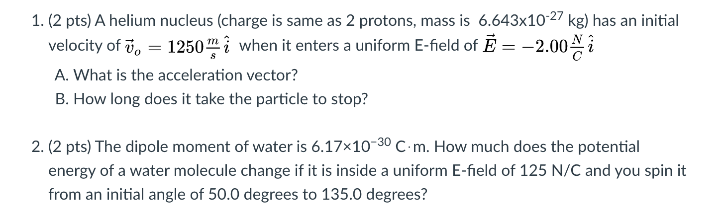 Solved - = 1. (2 pts) A helium nucleus (charge is same as 2 | Chegg.com