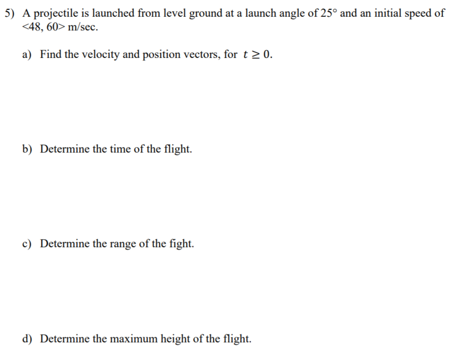 Solved 5) A projectile is launched from level ground at a | Chegg.com