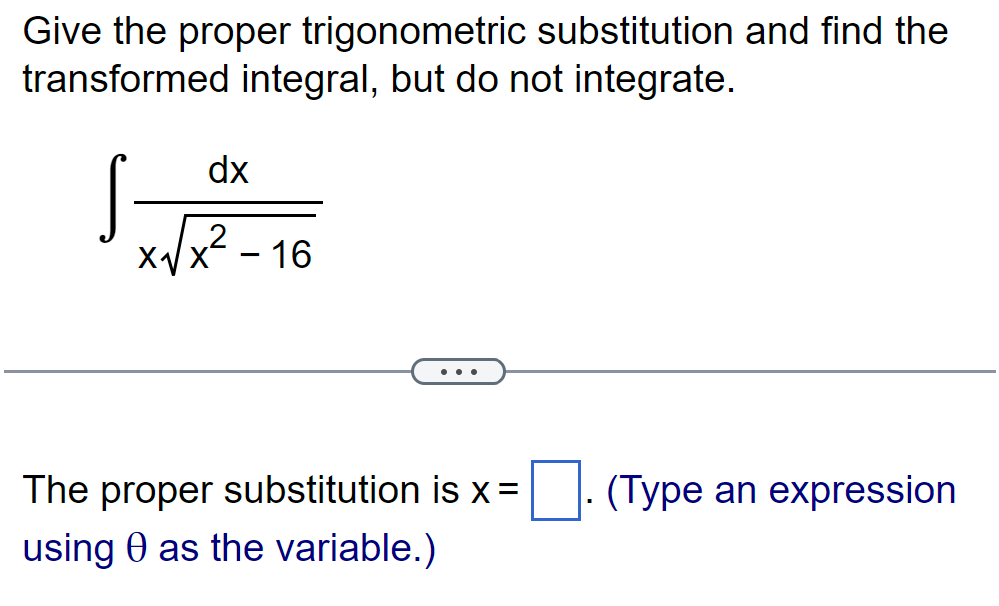 Solved Give the proper trigonometric substitution and find | Chegg.com