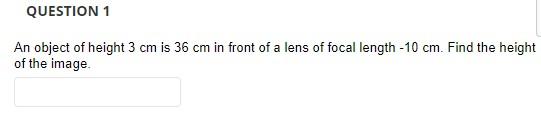 Solved An object of height 3 cm is 36 cm in front of a lens | Chegg.com