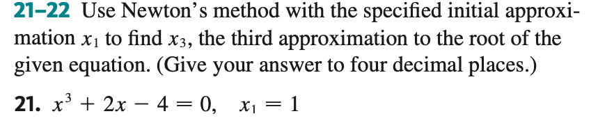 Solved 21-22 ﻿Use Newton's method with the specified initial | Chegg.com