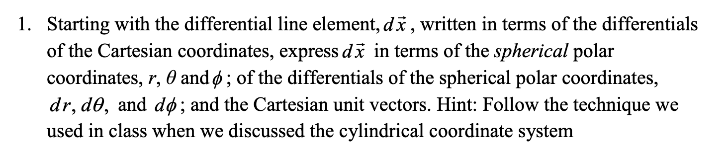 Solved 1. Starting with the differential line element, dx, | Chegg.com
