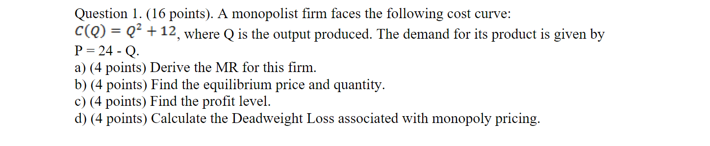 Solved Question 1. (16 points). A monopolist firm faces the | Chegg.com