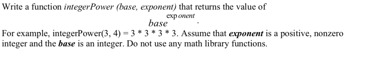 Solved Write a function integer Power (base, exponent) that | Chegg.com