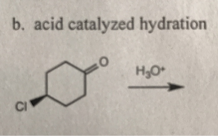 Solved b. acid catalyzed hydration | Chegg.com