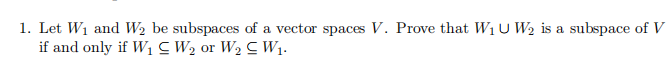 Solved 1. Let W1 and W2 be subspaces of a vector spaces V. | Chegg.com