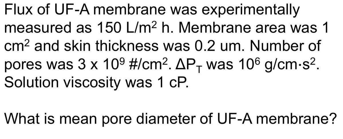 Solved Flux of UF-A membrane was experimentally measured as | Chegg.com