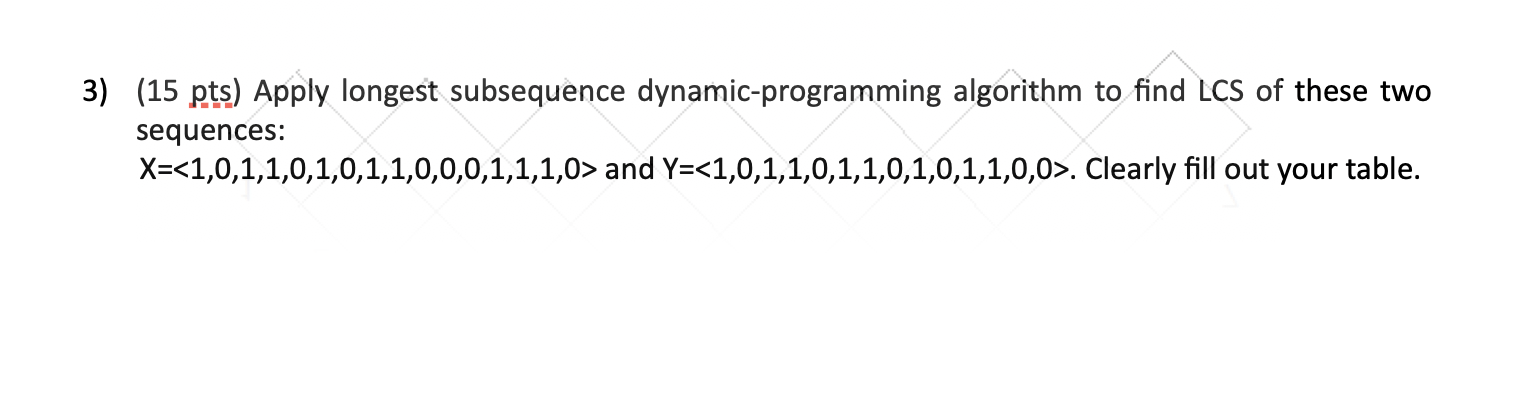 Solved 3) (15 pts) Apply longest subsequence | Chegg.com