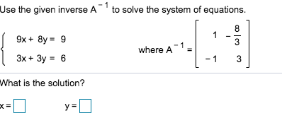 Solved Use the given inverse A to solve the system of | Chegg.com