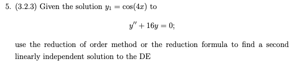 Solved 5. (3.2.3) Given the solution y1=cos(4x) to | Chegg.com