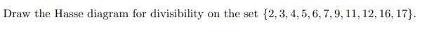 Solved Draw the Hasse diagram for divisibility on the set | Chegg.com