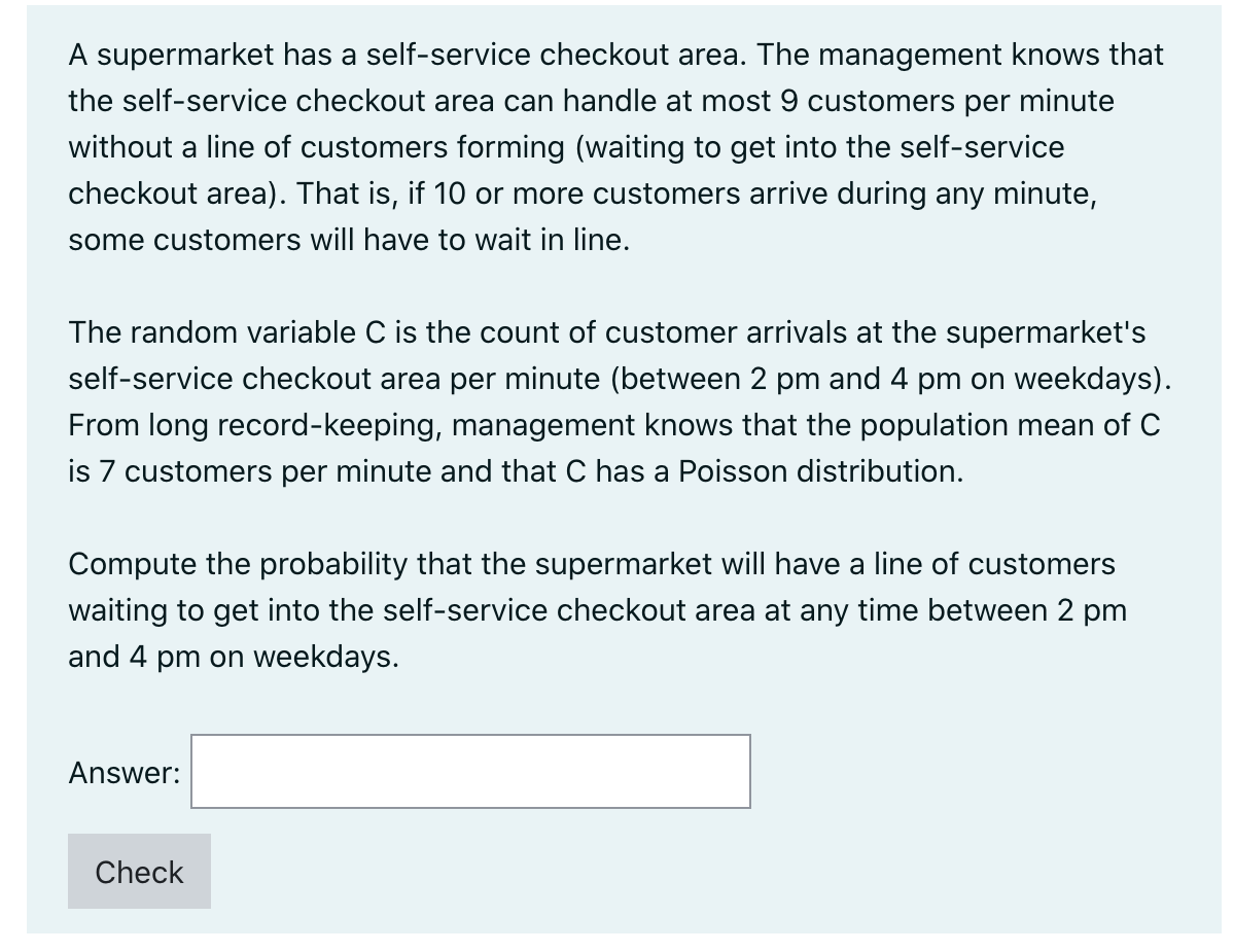 Solved A supermarket has a self-service checkout area. The | Chegg.com