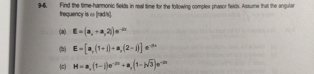 Solved 9-6. Find the time-harmonic fields in real time for | Chegg.com
