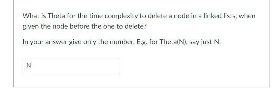 Solved What is Theta for the time complexity to delete a | Chegg.com