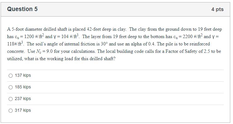 Solved A 5 -foot diameter drilled shaft is placed 42 -feet | Chegg.com