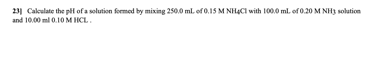 Solved 23] Calculate the pH of a solution formed by mixing | Chegg.com