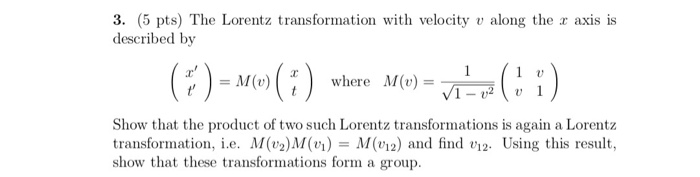 Solved 3. (5 pts) The Lorentz transformation with velocity v | Chegg.com