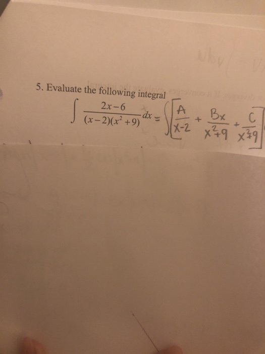 Solved 5. Evaluate the following integral 2x-6 A BC | Chegg.com
