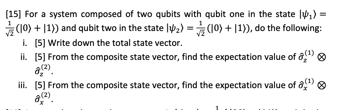 Solved [15] For a system composed of two qubits with qubit | Chegg.com