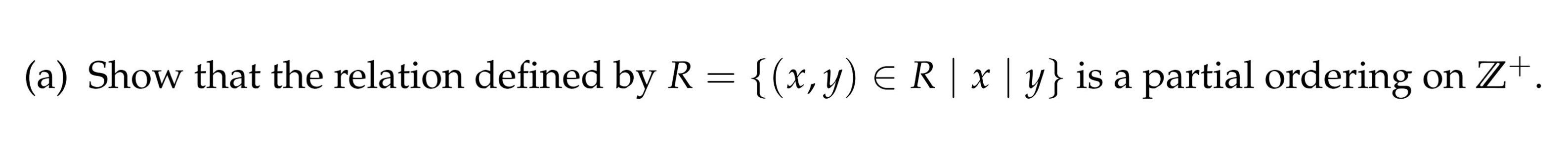 Solved (a) Show that the relation defined by R={(x,y)∈R∣x∣y} | Chegg.com