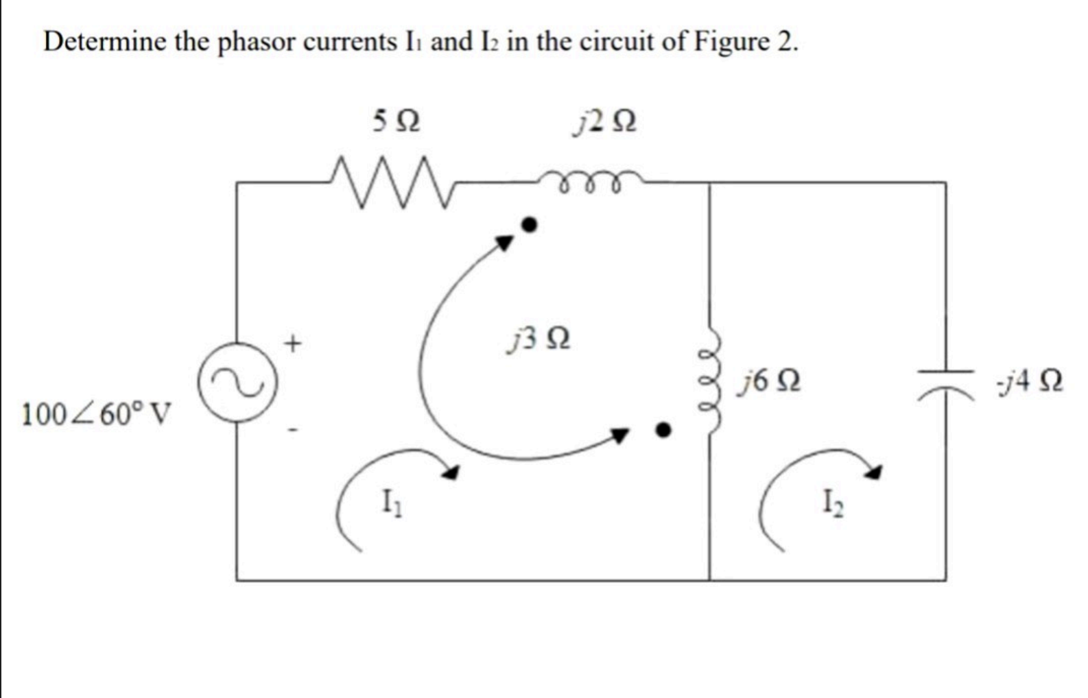 Solved Determine the phasor currents II and I2 in the | Chegg.com