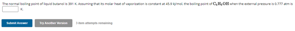 Solved The Normal Boiling Point Of Liquid Butanol Is 391 K
