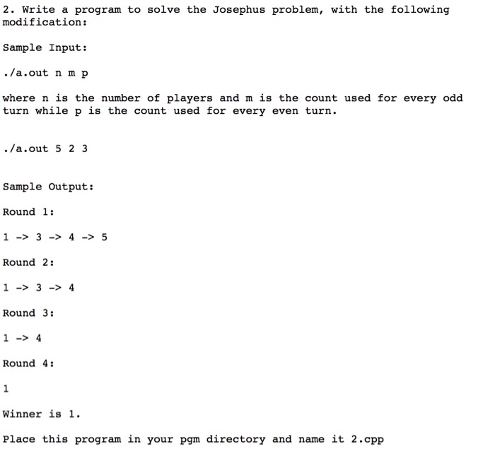 Solved 2. Write a program to solve the Josephus problem, | Chegg.com