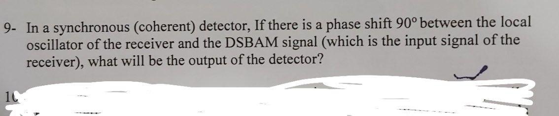 Solved 9- In a synchronous (coherent) detector, If there is | Chegg.com