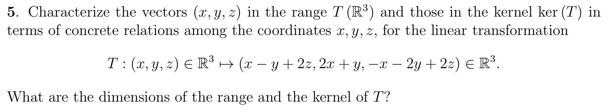 Solved 5. Characterize the vectors (x, y, z) in the range T | Chegg.com