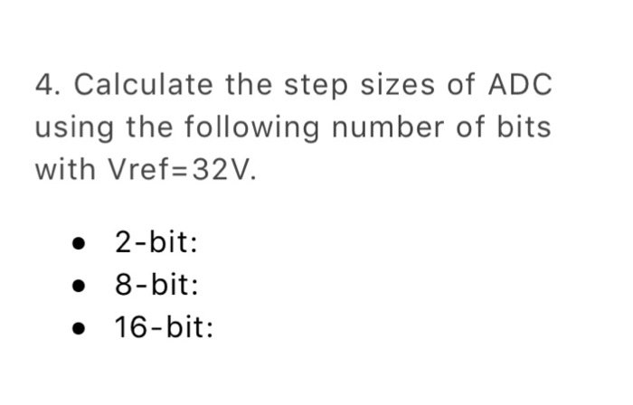 Solved 4. Calculate the step sizes of ADC using the | Chegg.com