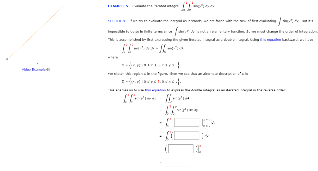 Solved EXAMPLE 5 Evaluate the iterated integral sin(y2) dy | Chegg.com Solved EXAMPLE 5 Evaluate the iterated integral sin(y2) dy | Chegg.com