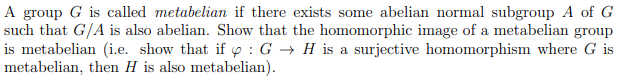 Solved A group G is called metabelian if there exists some | Chegg.com
