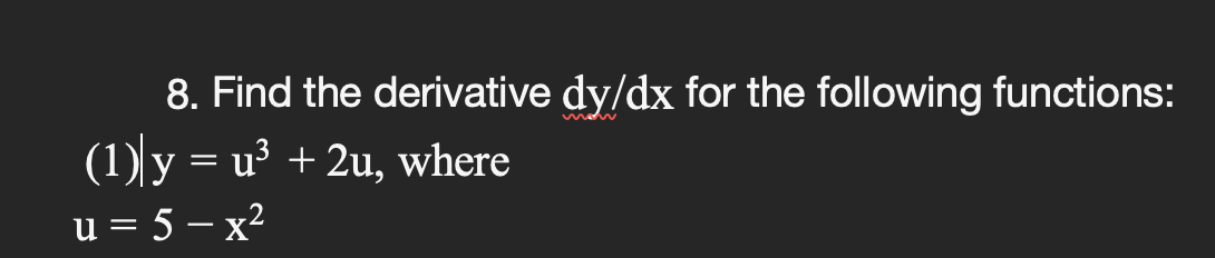Solved 8. Find the derivative dy/dx for the following | Chegg.com