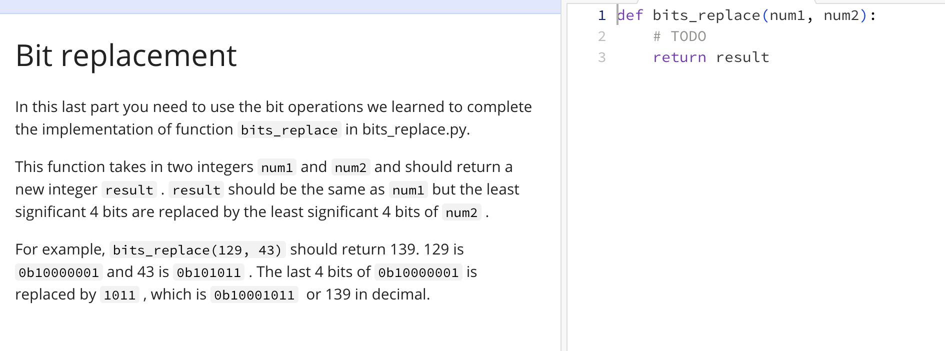 Solved Bit replacement 1 def bits_replace(num1, num2): \# | Chegg.com