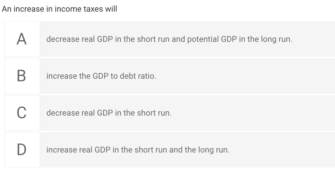Solved An increase in income taxes will A decrease real GDP | Chegg.com