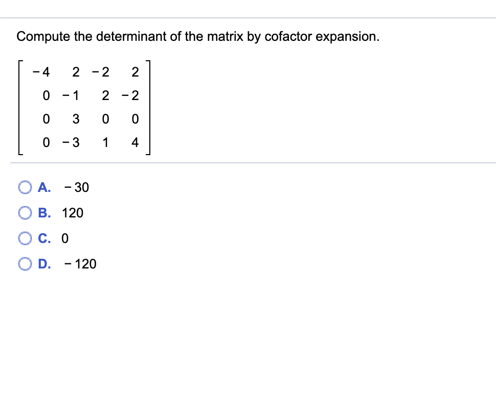 Solved Compute the determinant of the matrix by cofactor | Chegg.com