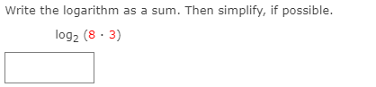 Solved Write the logarithm as a sum. Then simplify, if | Chegg.com