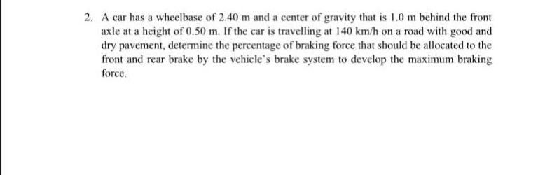 Solved 2. A car has a wheelbase of 2.40 m and a center of | Chegg.com