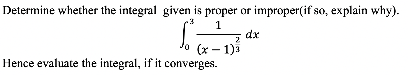 Solved Determine whether the integral given is proper or | Chegg.com