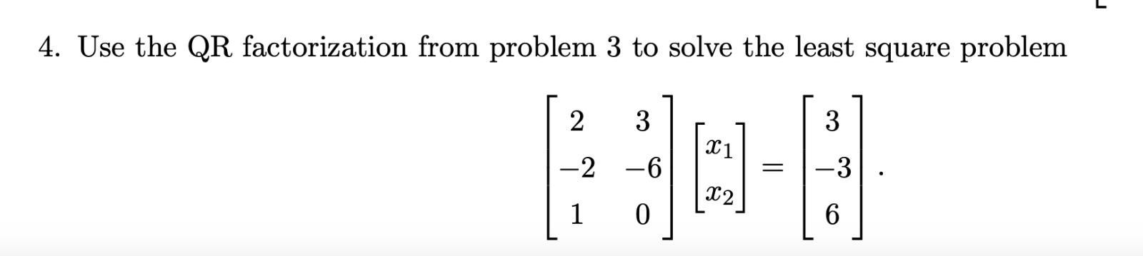 4. Use the QR factorization from problem 3 to solve | Chegg.com