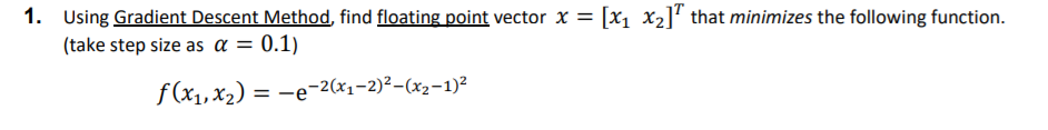 Solved 1. Using Gradient Descent Method, find floating point | Chegg.com