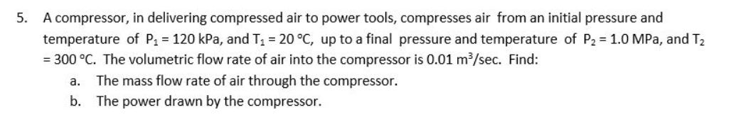 Solved 5. A compressor, in delivering compressed air to | Chegg.com
