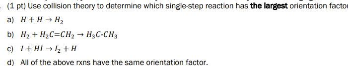 Solved (1 pt) Use collision theory to determine which | Chegg.com
