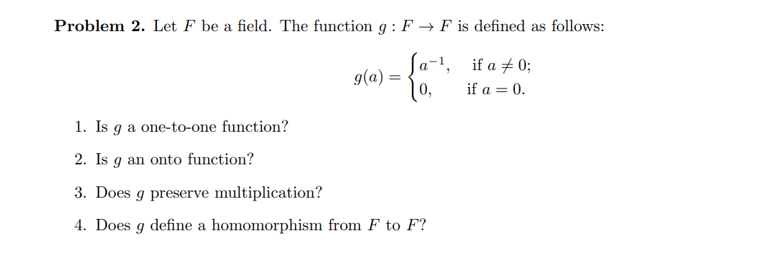 Solved Problem 2. Let F be a field. The function g:F + F is | Chegg.com
