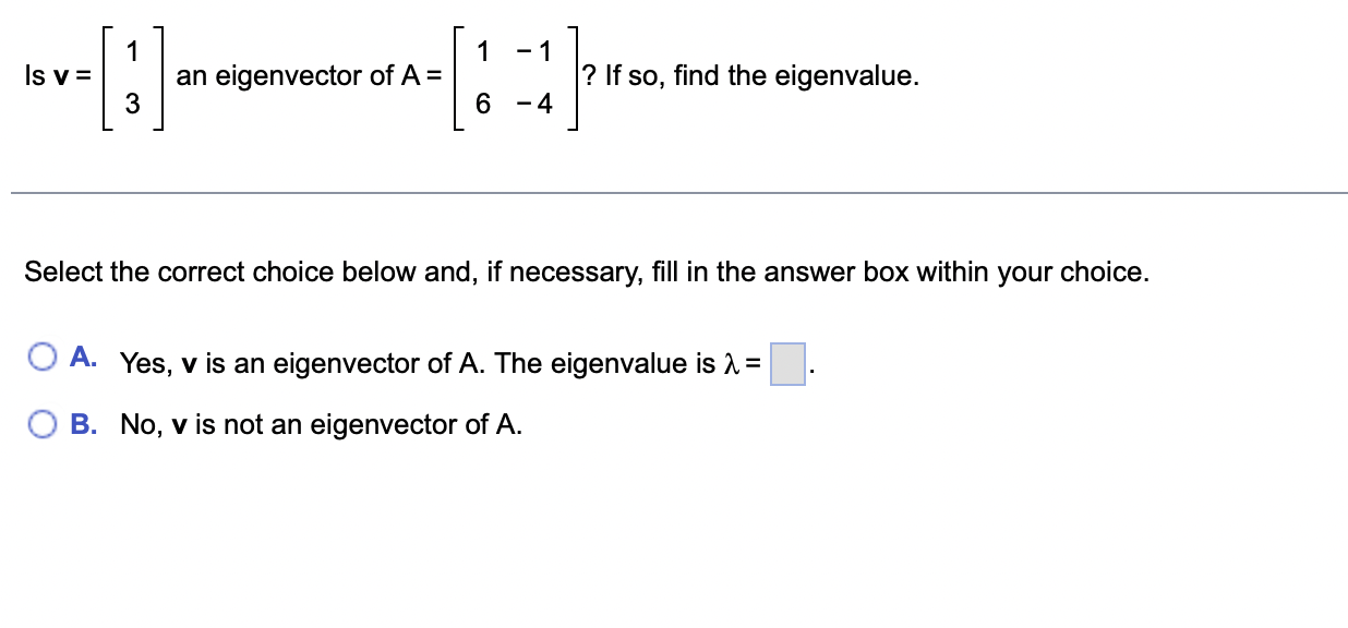 Solved 1 1 - 1 Is v= an eigenvector of A = ? If so, find the | Chegg.com