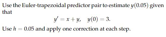 Solved Use the Euler-trapezoidal predictor pair to estimate | Chegg.com