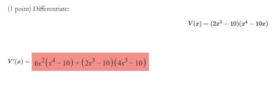 Solved (1 point) Differentiate: V(x) = (2x3 – 10)(x4 – 10x) | Chegg.com