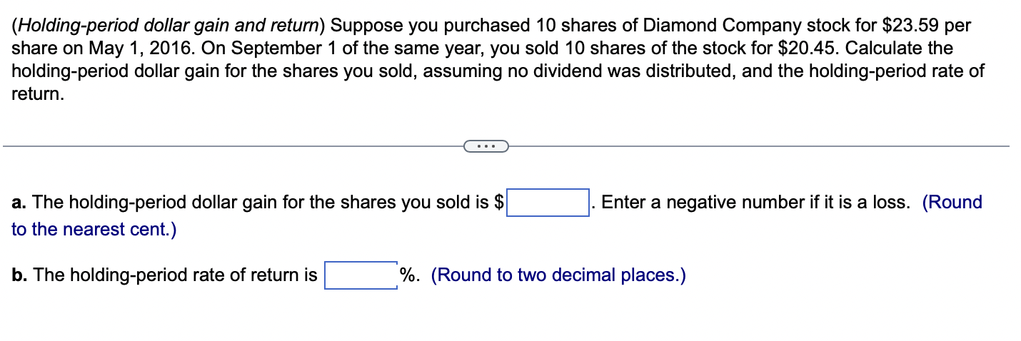 Solved (Holding-period dollar gain and return) Suppose you | Chegg.com