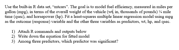 Solved Use the built-in R data set, “mtcars”. The goal is to | Chegg.com